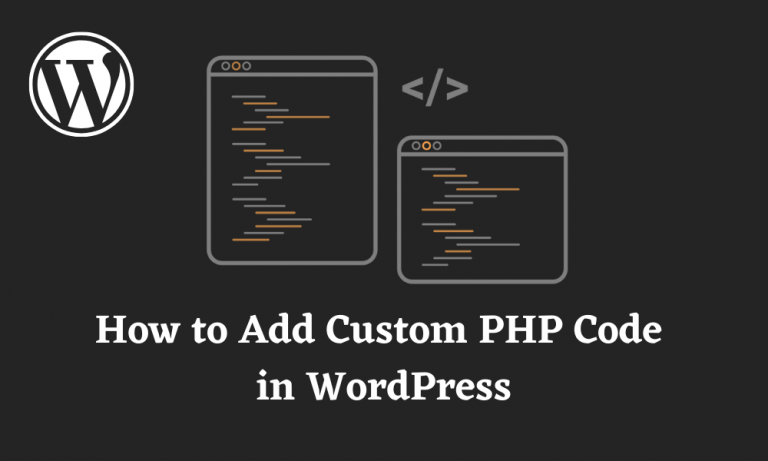 how-to-add-custom-php-code-in-wordpress-beginner-s-guide